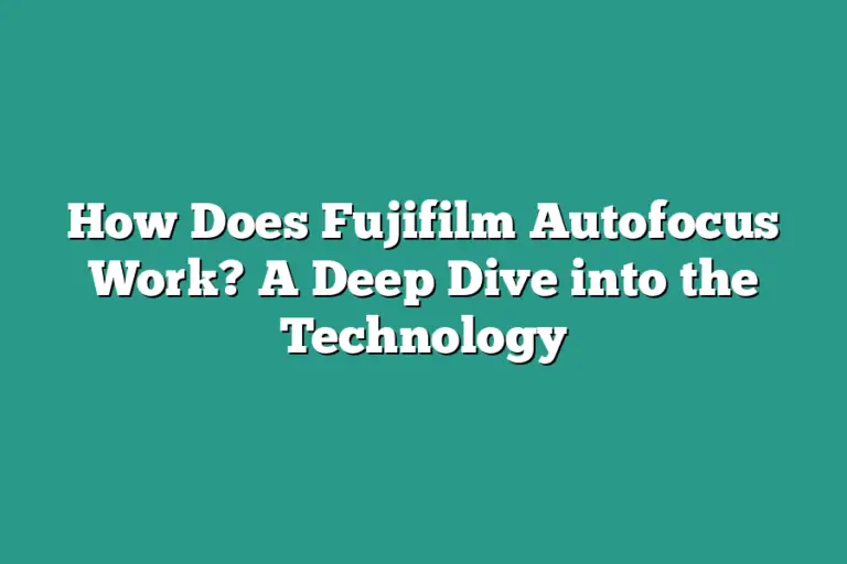 How Does Fujifilm Autofocus Work? A Deep Dive into the Technology – Click Level Up