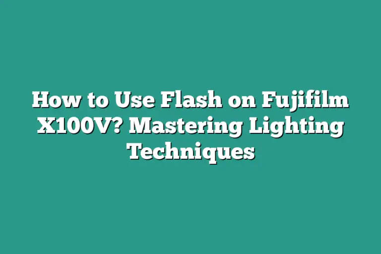 How to Use Flash on Fujifilm X100V? Mastering Lighting Techniques – Click Level Up